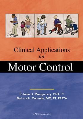 Clinical Applications for Motor Control by Patricia C. Montgomery PhD ...