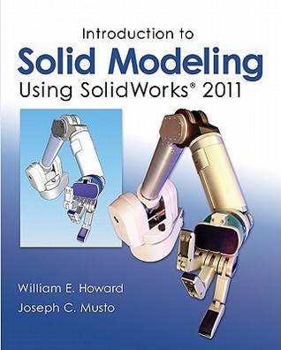 Introduction to Solid Modeling Using SolidWorks 2011 by William Howard | Goodreads