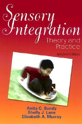 Sensory Integration: Theory and Practice by Anita C. Bundy ScD OT/L FAOTA FOTARA | Goodreads