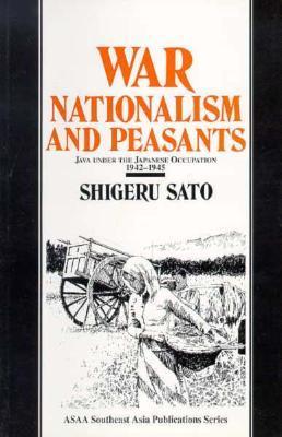 War, Nationalism and Peasants: Java Under the Japanese Occupation, 1942 ...