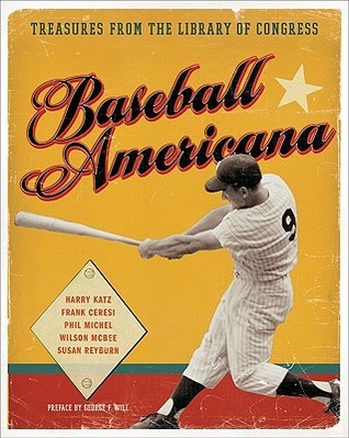 Baseball Americana: Treasures from the Library of Congress by Harry ...