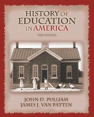 History of Education in America (9th Edition) by John D. Pulliam ...