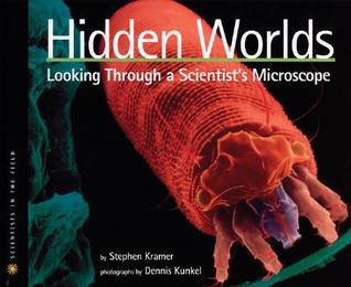 Hidden Worlds: Looking Through a Scientist's Microscope by Stephen P ...