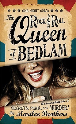 The Rock & Roll Queen of Bedlam: A Wise-Cracking Tale of Secrets, Peril ...