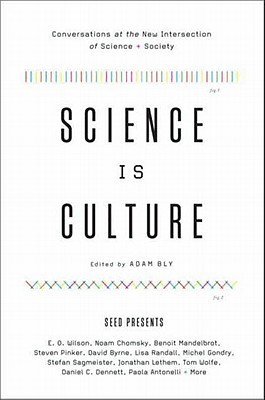 Science Is Culture: Conversations at the New Intersection of Science ...