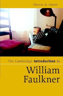 The Cambridge Introduction to William Faulkner by Theresa M. Towner ...
