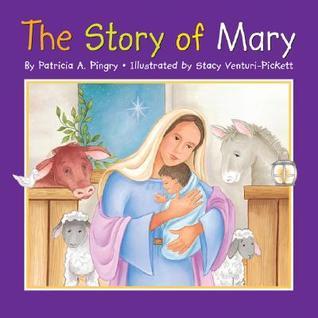 Story of Mary by Patricia A. Pingry | Goodreads