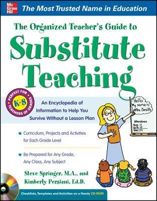 The Organized Teacher's Guide to Substitute Teaching by Steve Springer ...
