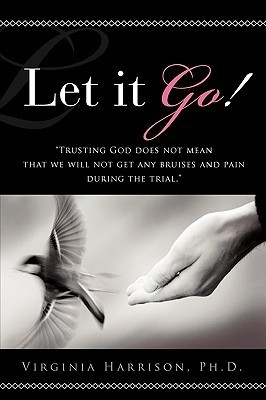 Let it Go! by Virginia Harrison PH D | Goodreads