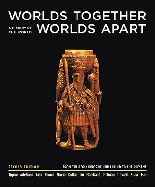 Worlds Together, Worlds Apart: A History of the World from the ...