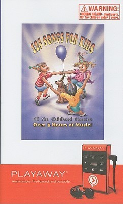 125 Songs for Kids by Playaway | Goodreads