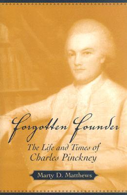Forgotten Founder: The Life and Times of Charles Pinckney by Marty D ...