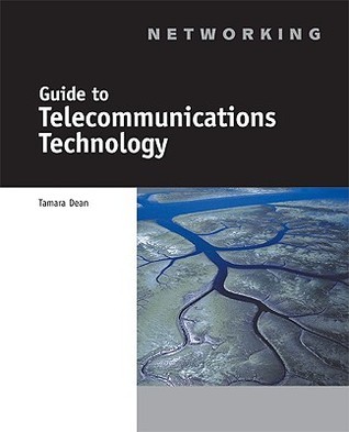 Guide to Telecommunications Technology by Tamara Dean | Goodreads