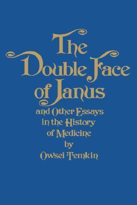 The Double Face of Janus and Other Essays in the History of Medicine by ...