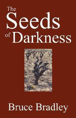 The Seeds of Darkness by Bruce Bradley | Goodreads
