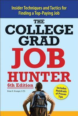 The College Grad Job Hunter: Insider Techniques and Tactics for Finding ...