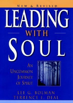 Leading with Soul: An Uncommon Journey of Spirit by Lee G. Bolman ...