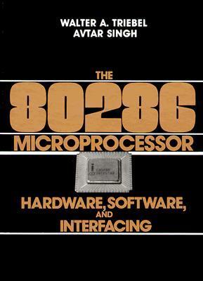 The 80286 Microprocessor: Hardware, Software and Interfacing by Walter ...