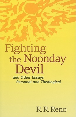 Fighting the Noonday Devil and Other Essays Personal and Theological by ...