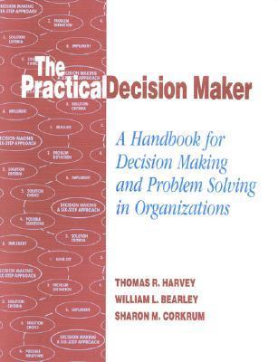 The Practical Decision Maker: A Handbook for Decision Making and ...