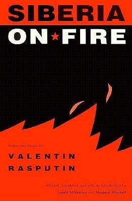 Siberia on Fire: Stories and Essays by Valentin Rasputin | Goodreads