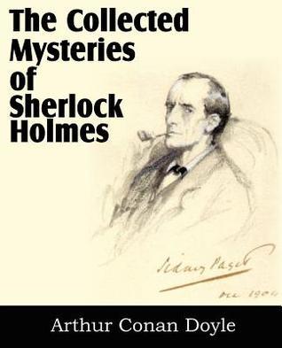 The Collected Mysteries of Sherlock Holmes by Arthur Conan Doyle ...