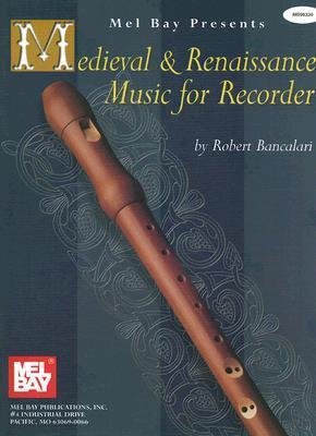 Mel Bay Medieval and Renaissance Music for Recorder: Bancalari by ...