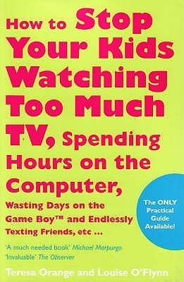 How to Stop Your Kids Watching Too Much TV by Louise O'Flynn Teresa ...