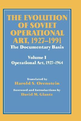 The Evolution of Soviet Operational Art, 1927-1991 (Soviet by Harold S ...