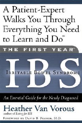 The First Year: IBS (Irritable Bowel Syndrome)--An Essential Guide for ...