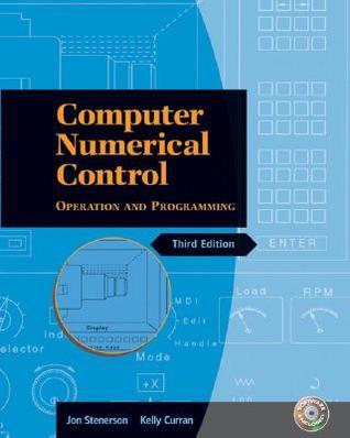 Computer Numerical Control: Operation and Programming by Jon Stennerson | Goodreads