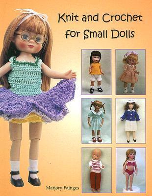 Knit and Crochet for Small Dolls by Marjory Fainges | Goodreads