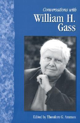 Conversations with William H. Gass by Theodore G. Ammon | Goodreads