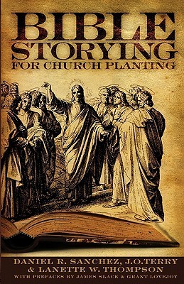Bible Storying for Church Planting by Daniel R. Sánchez | Goodreads