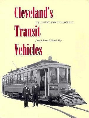 Cleveland's Transit Vehicles: Equipment and Technology by James A ...