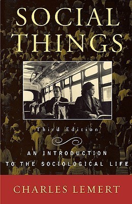 Social Things: An Introduction to the Sociological Life by Charles Lemert | Goodreads