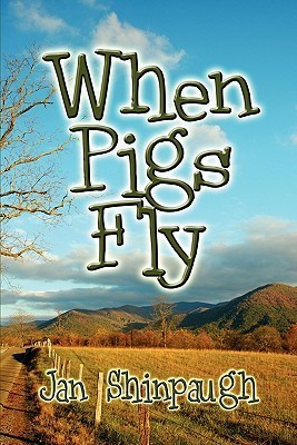 When Pigs Fly by Jan Shinpaugh | Goodreads