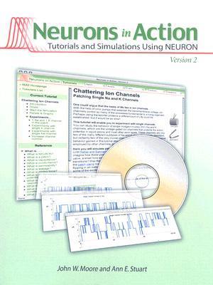Neurons in Action 2: Tutorials and Simulations Using NEURON by John W. Moore | Goodreads