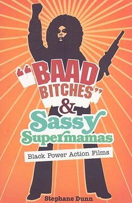 "Baad Bitches" and Sassy Supermamas: Black Power Action Films by ...