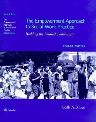 The Empowerment Approach to Social Work Practice by Judith A.B. Lee ...