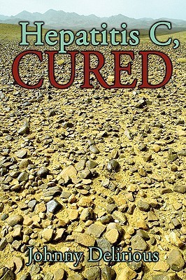 Hepatitis C, Cured by Johnny Delirious | Goodreads