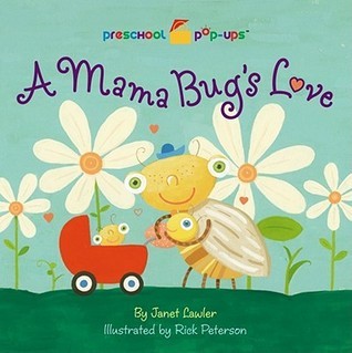 A Mama Bug's Love (Preschool Pop-ups) by Janet Lawler | Goodreads