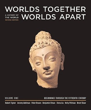 Worlds Together, Worlds Apart: A History of the World, Volume 1 ...