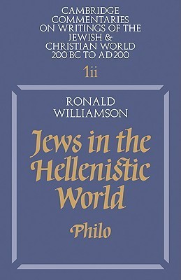 Jews in the Hellenistic World: Volume 1, Part 2: Philo by Ronald ...