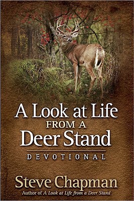 A Look at Life from a Deer Stand Devotional by Steve Chapman | Goodreads