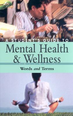 A Student's Guide to Mental Health & Wellness [4 volumes] by Creative ...