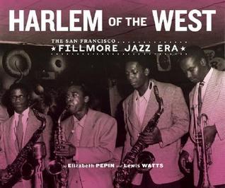 Harlem of the West - The San Francisco Fillmore Jazz Era by Elizabeth ...
