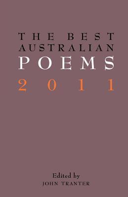 The Best Australian Poems 2011 by John Tranter | Goodreads