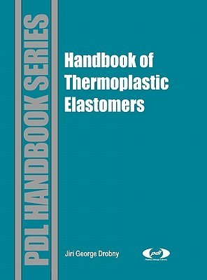 Handbook of Thermoplastic Elastomers by Jiri George Drobny | Goodreads