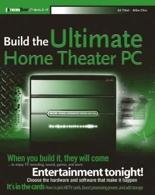 Build the Ultimate Home Theater PC by Ed Tittel | Goodreads